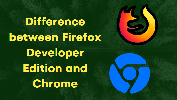 Jaký je rozdíl mezi Firefox Developer Edition a Chrome?