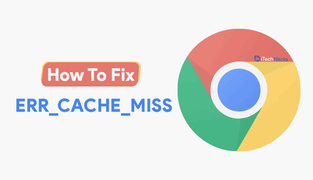 Err Cache Miss in Google Chrome? Hier sind die Korrekturen