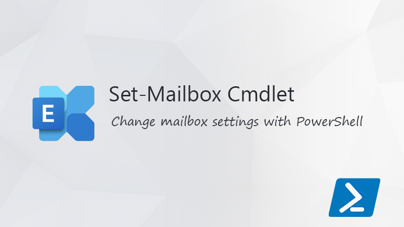 Set-Mailbox – Postfacheinstellungen mit PowerShell ändern - Tiempo de ...