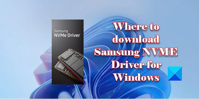 Wo kann man den Samsung NVME-Treiber für Windows 11/10 herunterladen ...