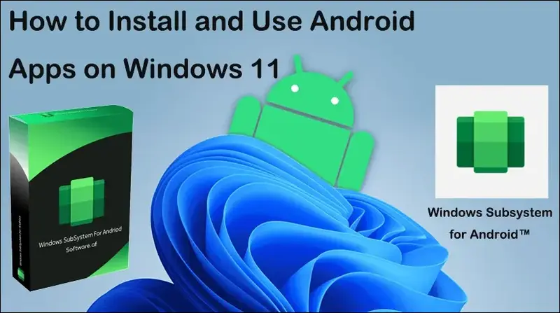 Comment installer et utiliser les applications Android sur Windows 11: Guide étape par étape ...