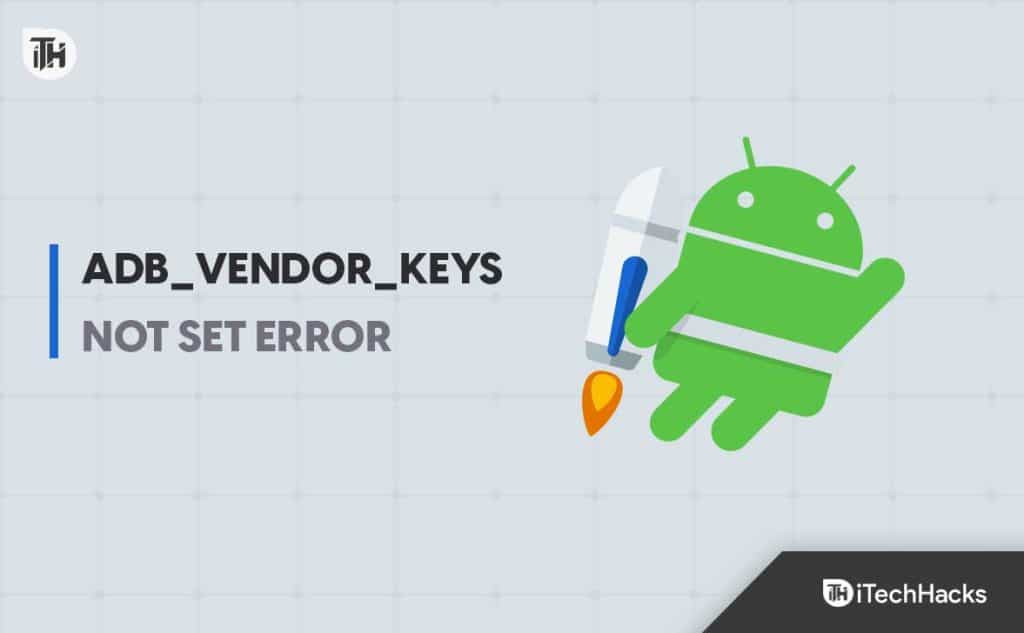 Comment réparer l'erreur ADB_Vendor_Keys non définie