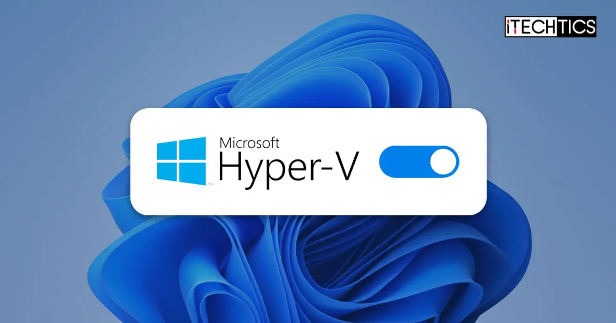 Comment activer Hyper-V dans Windows 11 (Home et Pro)