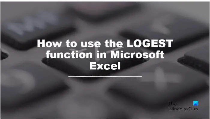 Cómo usar la función de logest en Microsoft Excel - Tiempo de Frikis
