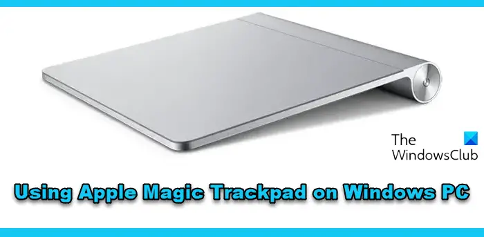 Cómo usar Apple Magic Trackpad en Windows PC - Tiempo de Frikis