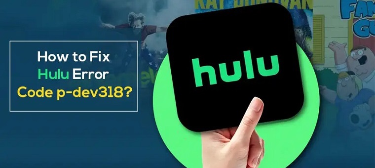 Come correggere il codice di errore di Hulu P-DEV318