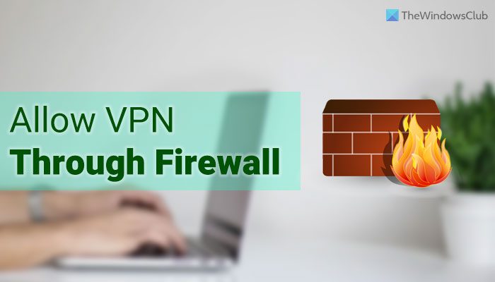 Come consentire la VPN tramite firewall in Windows 11/10 - Tiempo de Frikis