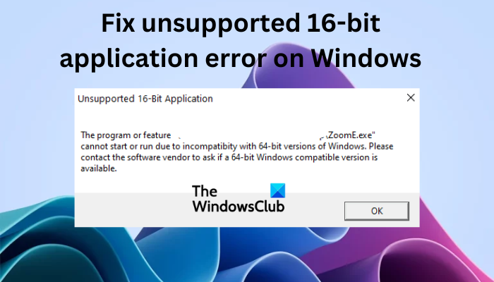Come correggere l'errore dell'applicazione a 16 bit non supportata su Windows 11 - Tiempo de Frikis