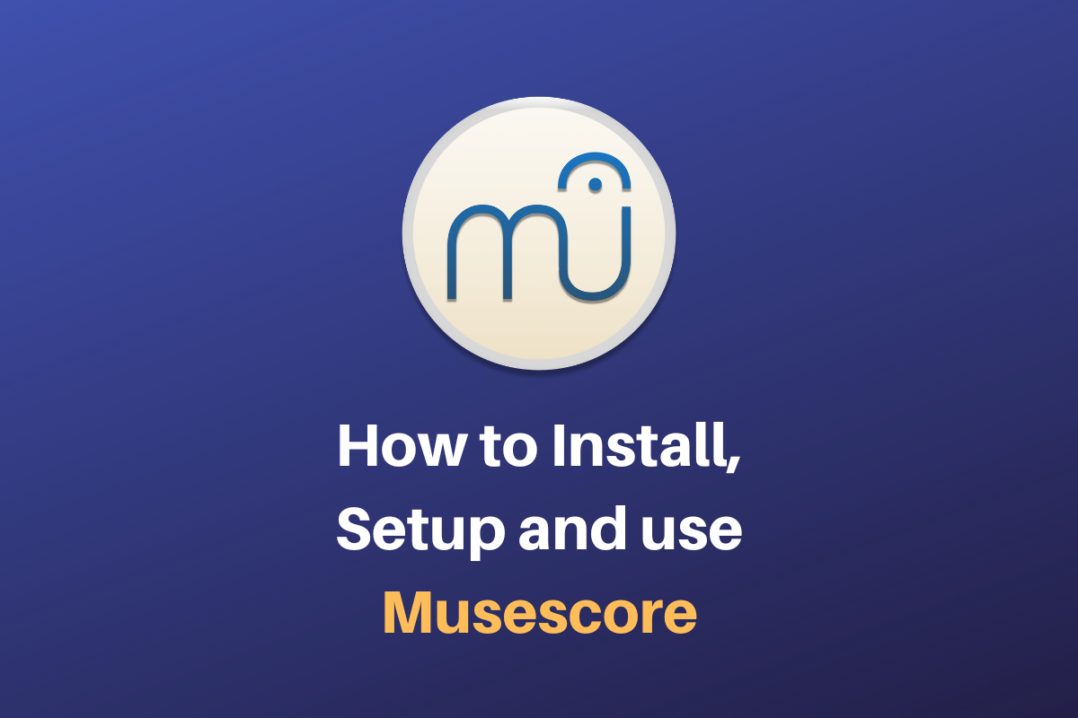 MuseScoreのインストール、構成、使用方法