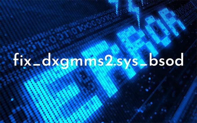 Windows 10でdxgmms2.sys BSODエラーを修正する方法