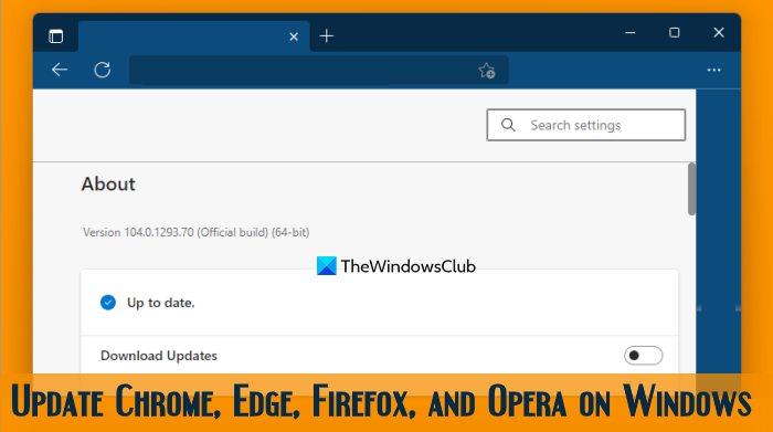 Hvordan oppdatere Chrome, Edge, Firefox, Opera nettleser på Windows 11/ ...