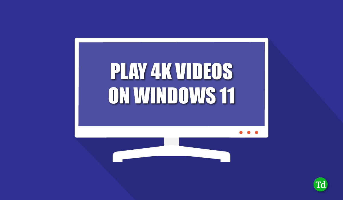 Jak odtwarzać filmy 4K w systemie Windows 11 - Tiempo de Frikis