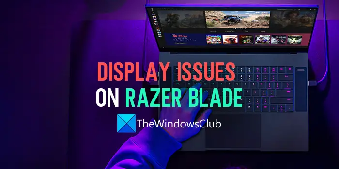 Fix Razer Blade Exibir problemas como tremor, manchas, descoloração, etc.