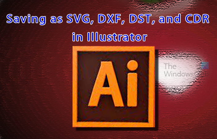 Como salvar arquivo como SVG, DXF, DST e CDR no Illustrator - Tiempo de ...