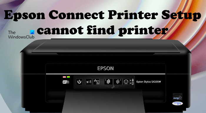 Epson Connect Printer Setup nu poate găsi imprimanta în Windows 11/10 ...