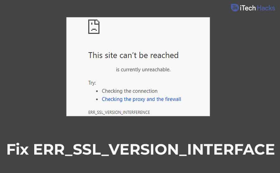 Cómo solucionar el error ERR SSL VERSION INTERFERENCE en Chrome