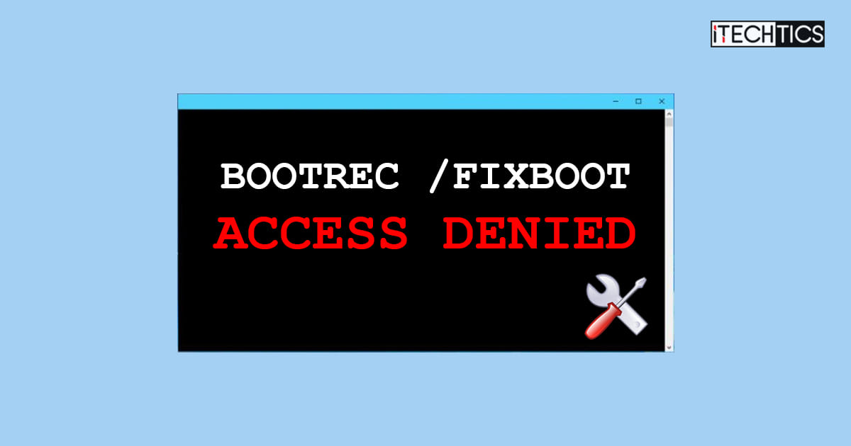 Cómo arreglar el error de BootRec /Fixboot Access se niega en Windows - Tiempo de Frikis