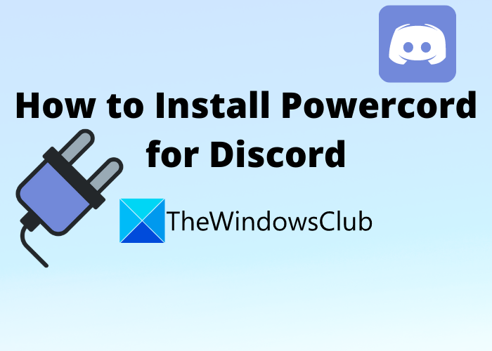 Cómo instalar PowerCord para Discord en Windows PC