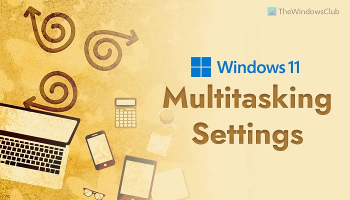 Cómo usar la multitarea en Windows 11