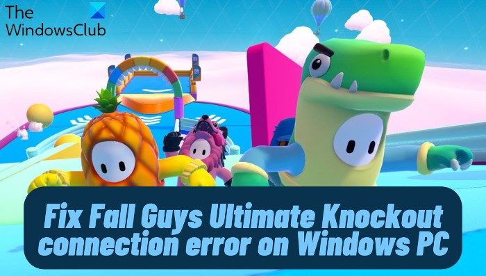 Solucione el error de conexión de Fall Guys Ultimate Knockout en una PC ...