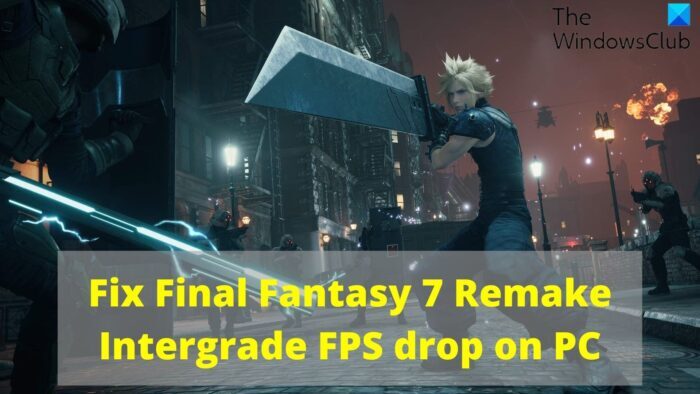 Fix Final Fantasy 7 Remake Intergrade FPS Drop and Tartering en PC