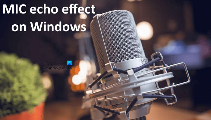 Detener el efecto de eco de MIC en Windows 11/10 - Tiempo de Frikis