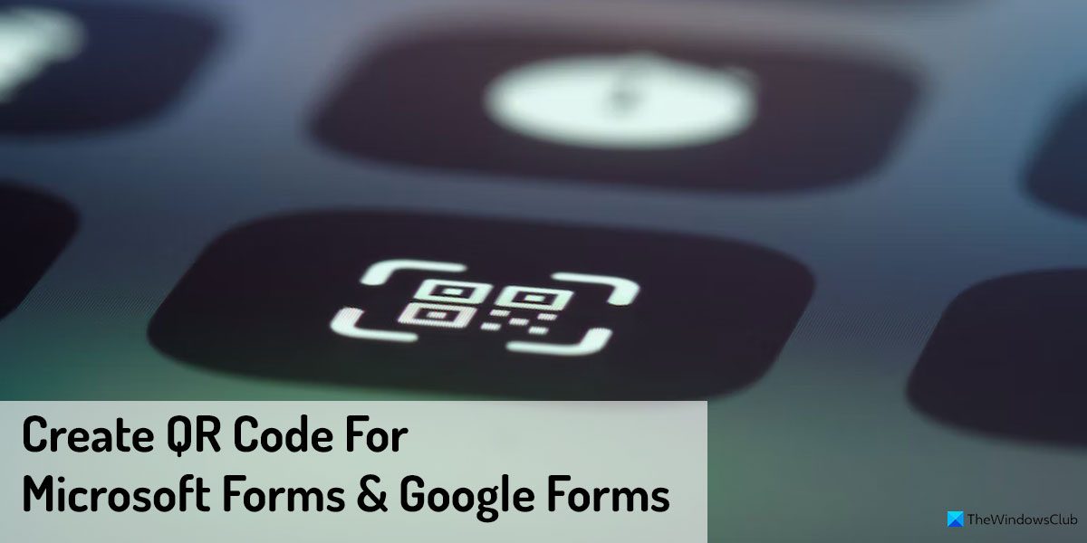 Cómo crear un código QR para Microsoft Forms y Google Forms