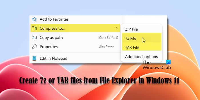 Cómo crear archivos 7Z o TAR desde File Explorer en Windows 11 - Tiempo ...