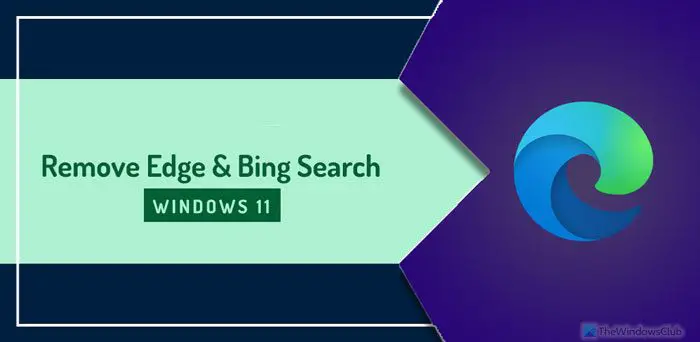 Windows 11'de Edge ve Bing Arama Nasıl Kaldırılır