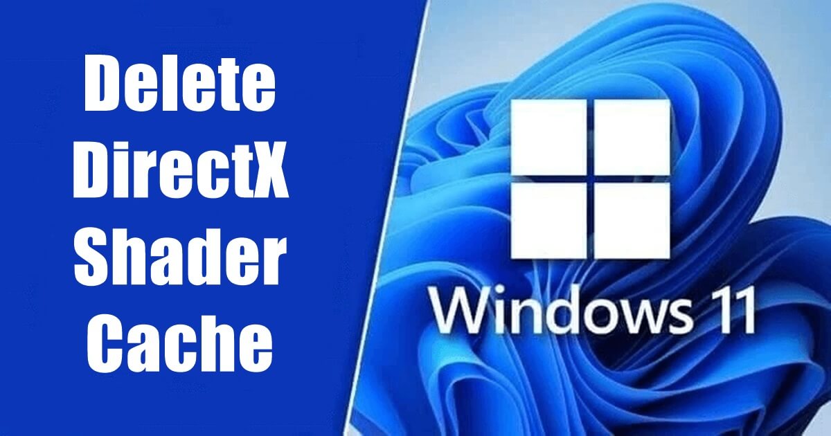 Windows 11'de DirectX Shader Önbelleği Nasıl Silinir?