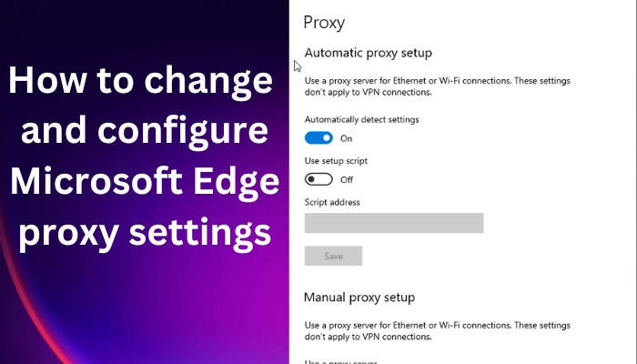 Microsoft Edge Proxy Ayarları nasıl değiştirilir ve yapılandırılır ...