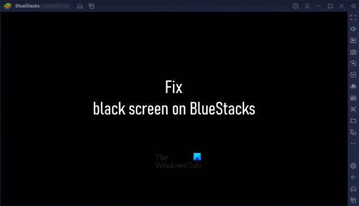 Windows 11/10'da BlueStacks'te Siyah Ekran nasıl düzeltilir - Tiempo de ...